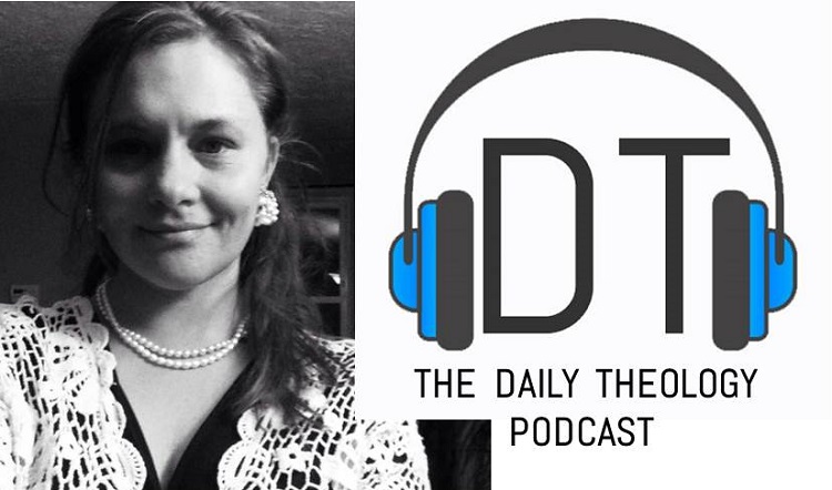 DT Podcast Episode 20 – Jessica Wrobleski – Daily Theology